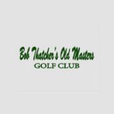 Bob Thatcher's Old Masters Golf Club | All Square Golf